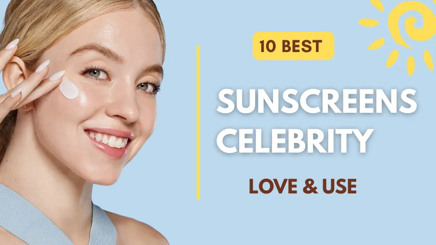 Top 10 Celebrity Sunscreens 2025: Best SPF Picks & Routines - Giftpals.com
